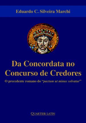 CONCORDATA NO CONCURSO DE CREDORES, DA - O PRECEDENTE ROMANO DO PACTUM ...